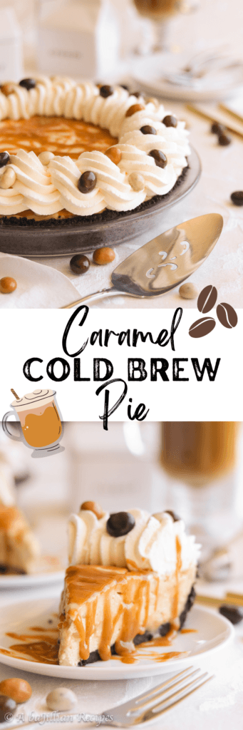 Caramel Cold Brew Pie - A baJillian Recipes