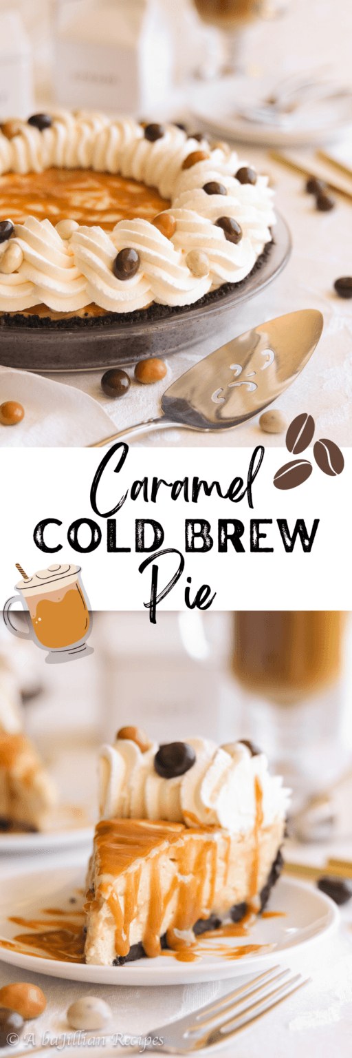 Caramel Cold Brew Pie - A baJillian Recipes